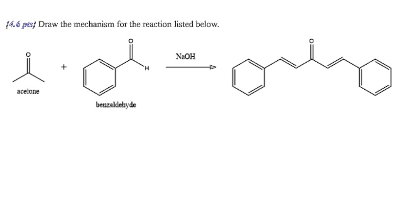 [4.6 pts/ Draw the mechanism for the reaction listed below. ->NaOH ...