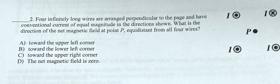 2. Four infinitely long wires are arranged perpendicular to the page ...