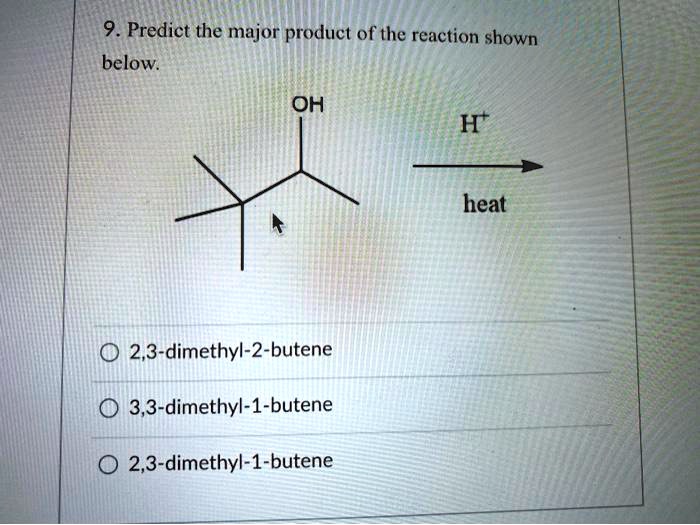 SOLVED: 9 . Predict the major product of the reaction shown below: OH H ...