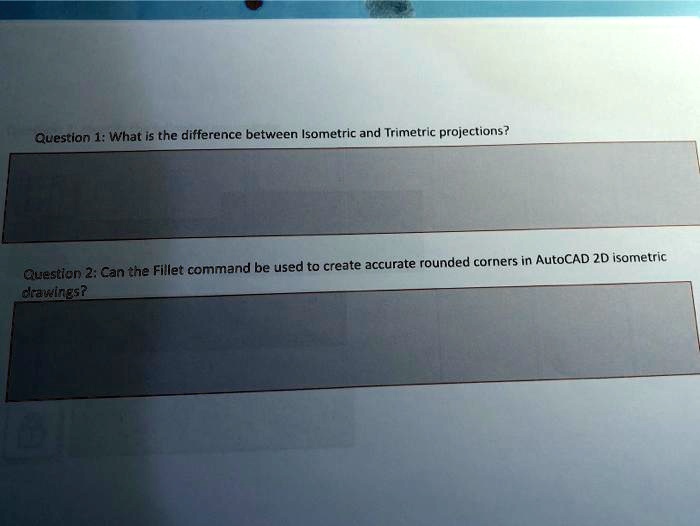 SOLVED: Question: What is the difference between Isometric and Trimetric projections? Question 2 ...