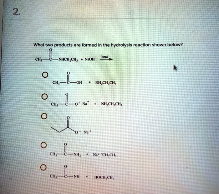 2 what two products are formed in the hydrolysis reaction...