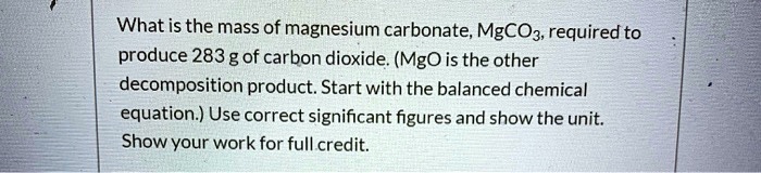 SOLVED: What is the mass of magnesium carbonate, MgCO3, required to ...