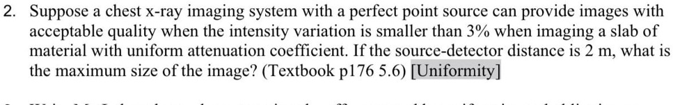 2. Suppose a chest x-ray imaging system with a perfect point...
