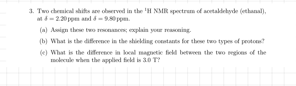 SOLVED: Two chemical shifts are observed in the 'H NMR spectrum of ...