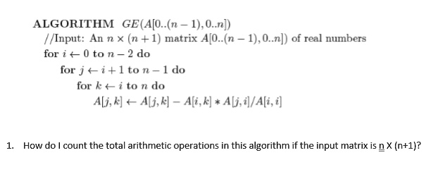 ALGORITHM GE(A[0..(n-1), 0..n]) //Input: An n x (n+1) matrix A[0..(n ...