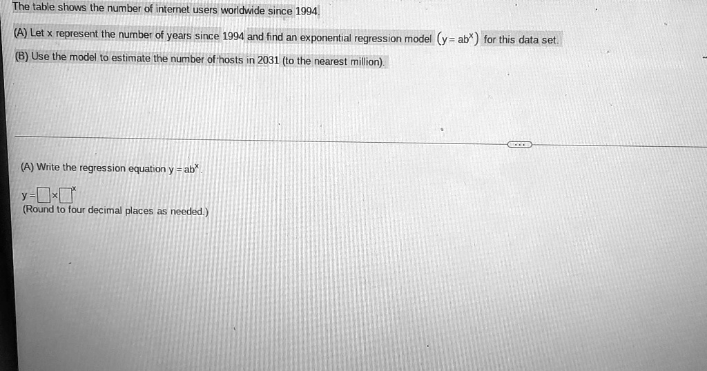 SOLVED: The table shows the number of internet users worldwide since ...