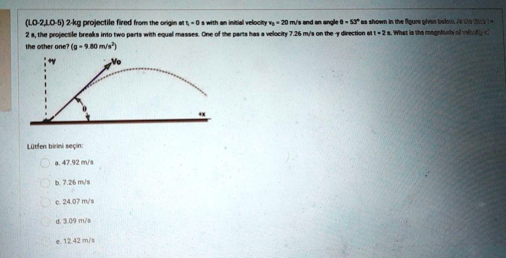 (LO-2,LO-5) 2-kg projectile fired from the origin at ti = 0 s with an initial velocity v0 = 20 m ...
