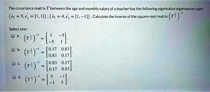 SOLVED: The covariance matrix T between the age and monthly salary of a ...