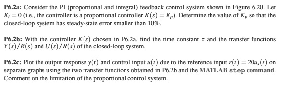 SOLVED: P6.2a: Consider the PI (proportional and integral) feedback ...