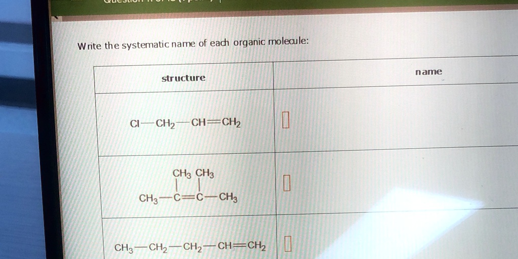 SOLVED: Write the systematic name of each organic molecule: name ...