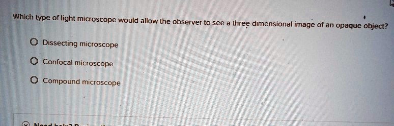 SOLVED: Which type of light microscope would allow the observer to see ...
