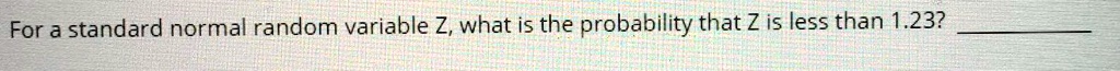 For a standard normal random variable Z, what is the … - SolvedLib
