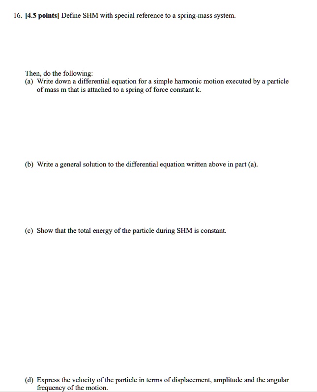 SOLVED: [4.5 points] Define SHM with special reference to spring-mass system: Then, do the ...