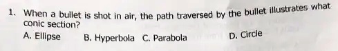 When bullet is shot in air the path traversed by the bullet...