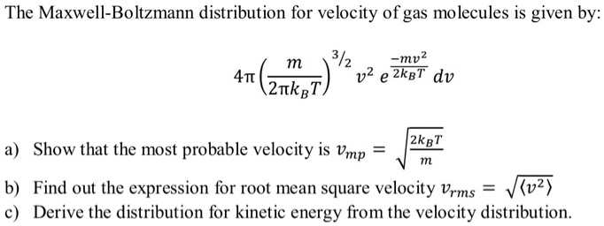 The Maxwell-Boltzmann distribution for velocity of gas molecules is ...