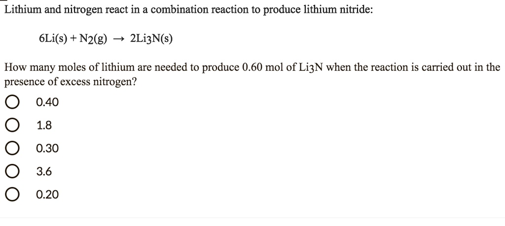 SOLVED: Lithium and nitrogen react in a combination reaction to produce ...