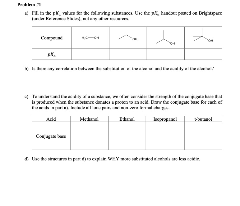 Problem #1 a) Fill in the pKa values for the following substances. Use the pKa handout posted on ...