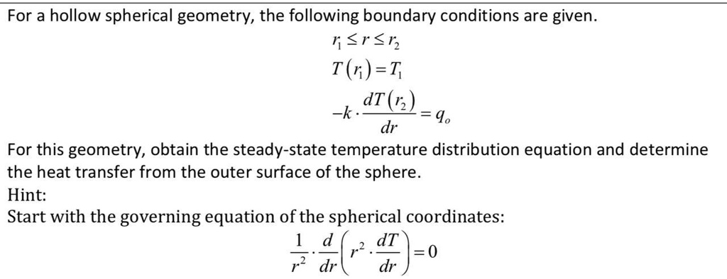 For a hollow spherical geometry, the following boundary conditions are given. r1 ≤ r ≤ r2 T(r1 ...