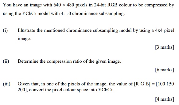 you have an image with 640 480 pixels in 24 bit rgb colour to be ...