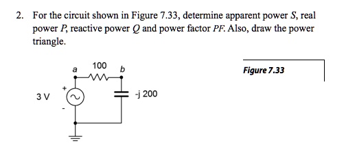 VIDEO solution: 2. For the circuit shown in Figure 7.33, determine apparent power S, real power ...