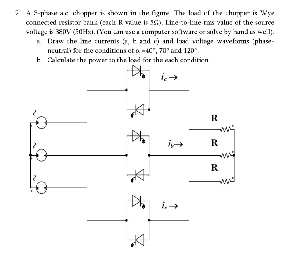 SOLVED: 2. A 3-phase AC chopper is shown in the figure. The load of the ...