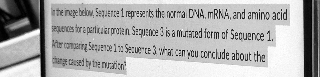 In the image below, Sequence 1 represents the normal DNA, mRNA, and ...