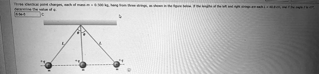 SOLVED: Trree Identica point charges, each of mass determine the value 80-8 500 kg, hang from ...