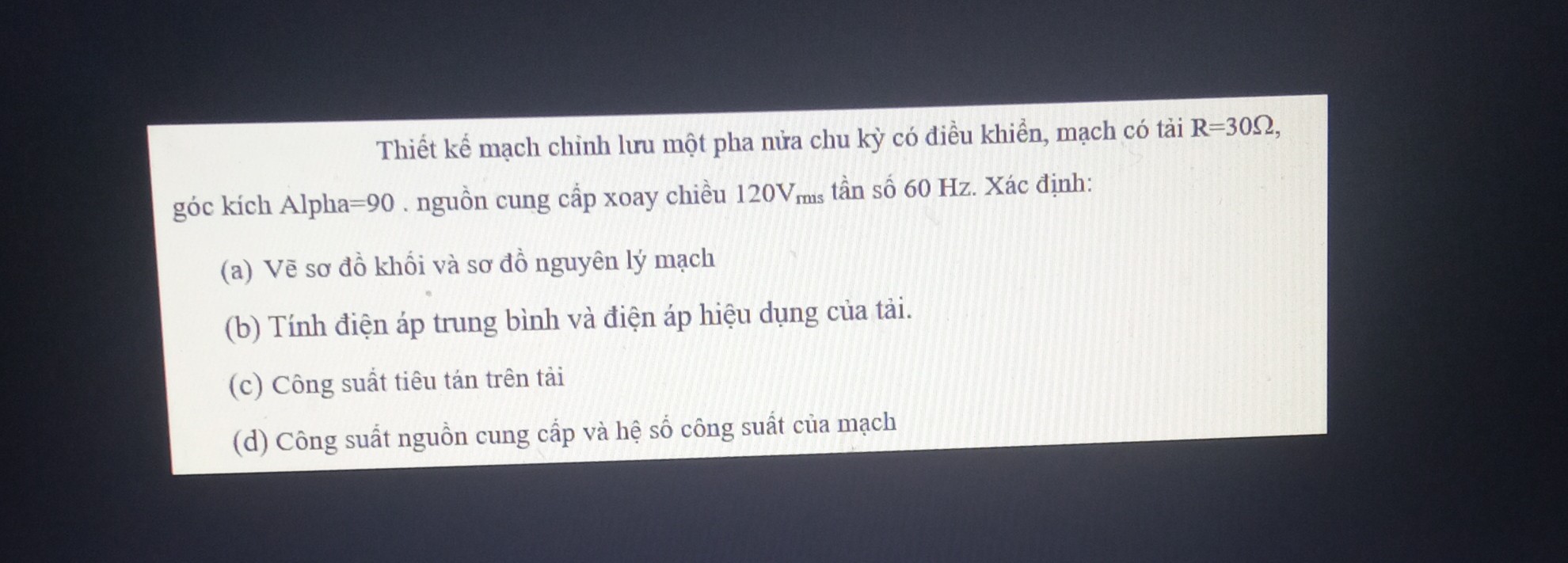 Thi?t k? m?ch ch?nh l?u m?t pha n?a chu k? có ?i?u khi?n, m?ch có t?i R=30 Ω, góc kích Alpha=90 ...