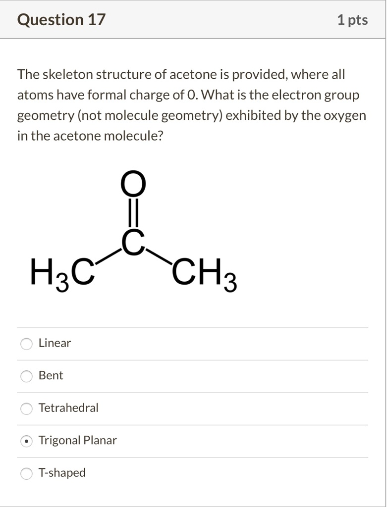 SOLVED:Question 17 1pts The skeleton structure of acetone is provided ...