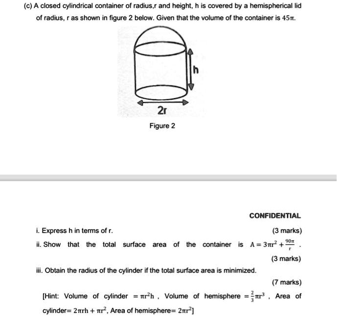 SOLVED: (c) A closed cylindrical container of radius r and height, h is covered by a ...