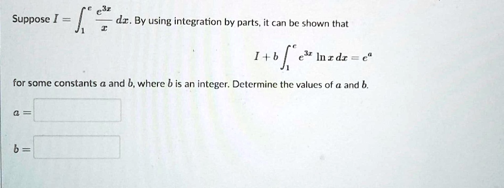 SOLVED: e*r dz.By using integration by parts, it can be shown that Suppose [ = 1+6 Inrdr = e for ...