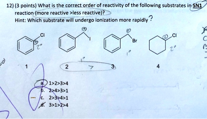 SOLVED: 12) (3 points) What is the correct order of reactivity of the ...