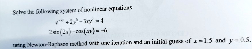 SOLVED: Solve the following system of nonlinear equations +2y-31 =4 2sin (2x) - cos (x) =-6 ...