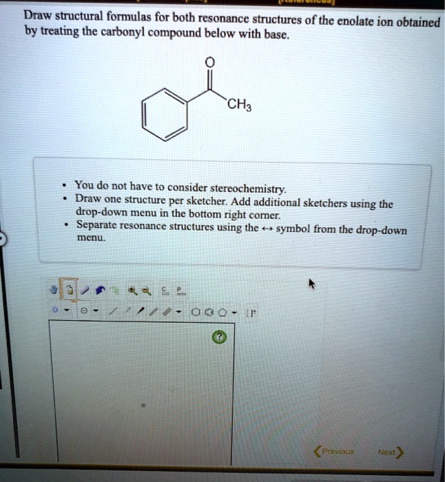 Draw structural formulas for both resonance structures of the enolate ion obtained by treating ...
