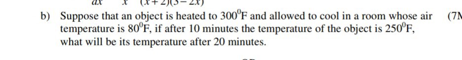 b) Suppose that an object is heated to 300^∘F and allowed to cool in a room whose air ...