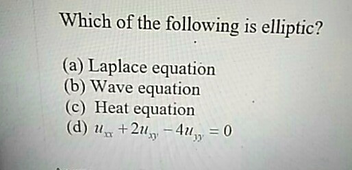 SOLVED: Which of the following is elliptic? (a) Laplace equation (b ...