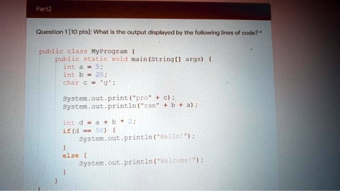 SOLVED: Question 1 [10 pts]: What is the output displayed by the following lines of code? public ...