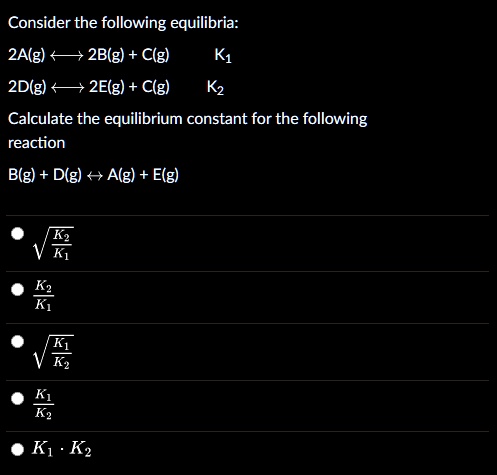 SOLVED: Consider the following equilibria: 2A(g) â‡Œ 2B(g) + Cl(g) â‡Œ ...