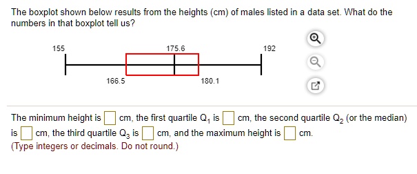 SOLVED: The boxplot shown below results from the heights (cm) of males listed in data set What ...
