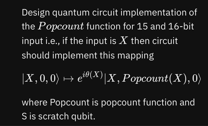 Design quantum circuit implementation of the Popcount function for 15 and 16-bit input i.e., if ...