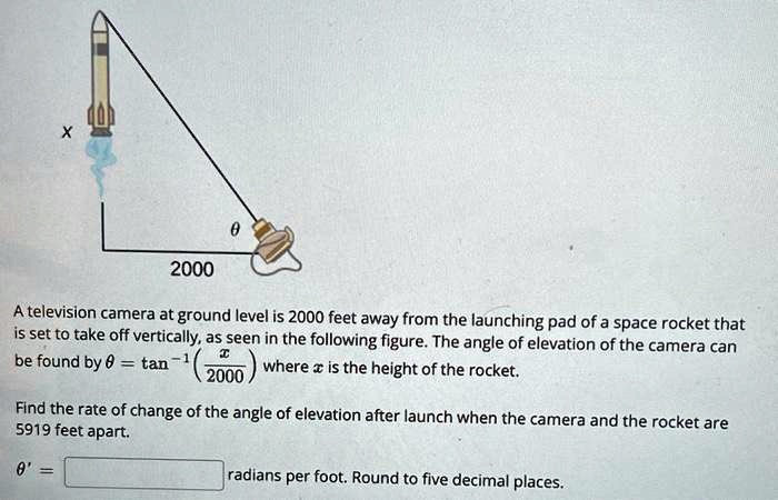 SOLVED: 2000 A television camera at ground level is 2000 feet away from ...