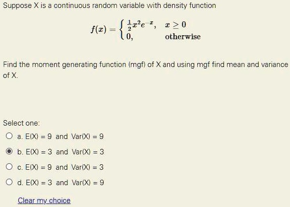 SOLVED: Suppose X is a continuous random variable with a density function: f(z) = 3r?e^(-2z), z ...