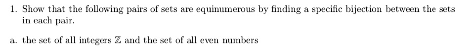 SOLVED: Show that the following pairs of sets are equinumerous by ...