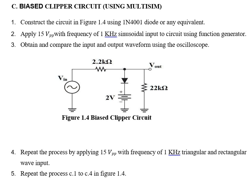 SOLVED: C: BIASED CLIPPER CIRCUIT (USING MULTISIM) Construct the circuit in Figure 1.4 using ...