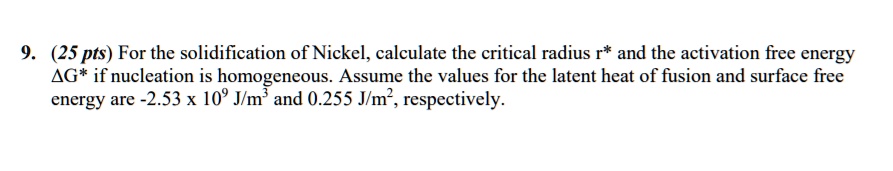SOLVED: (25 pts) For the solidification of Nickel, calculate the ...