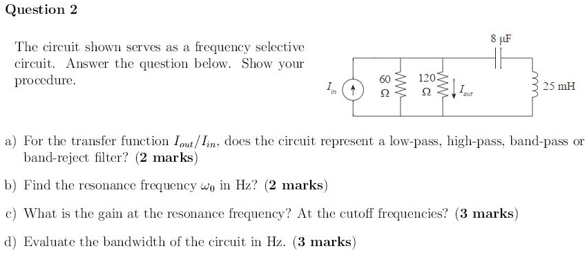 Question 2 8 µF The circuit shown serves as a frequency selective ...