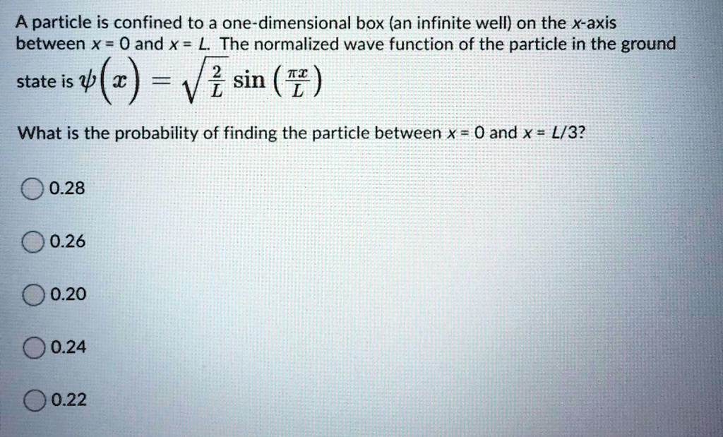 SOLVED: A particle is confined to a one-dimensional box (an infinite well) on the x-axis between ...