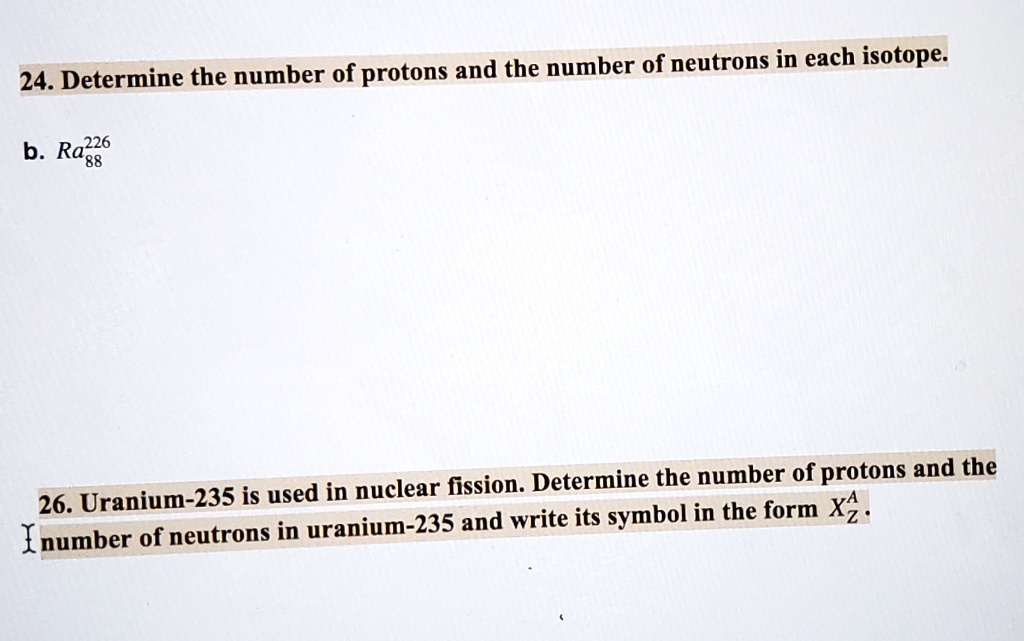 SOLVED: 24. Determine the number of protons and the number of neutrons ...