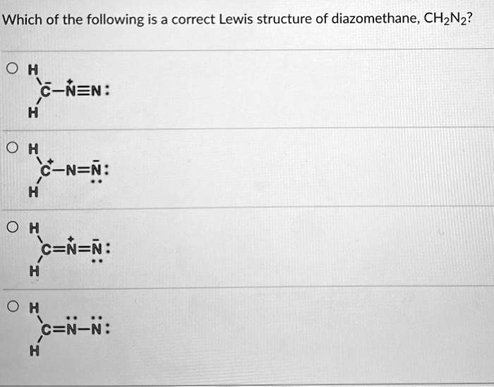 Which of the following is a correct Lewis structure of diazomethane ...