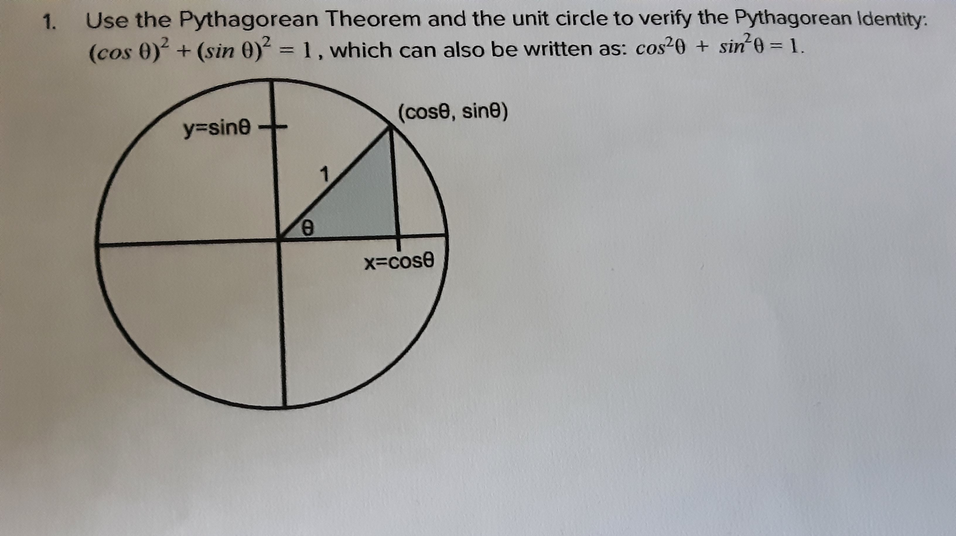 1. Use the Pythagorean Theorem and the unit circle to verify the ... 1. Use the Pythagorean Theorem and the unit circle to verify the ...
